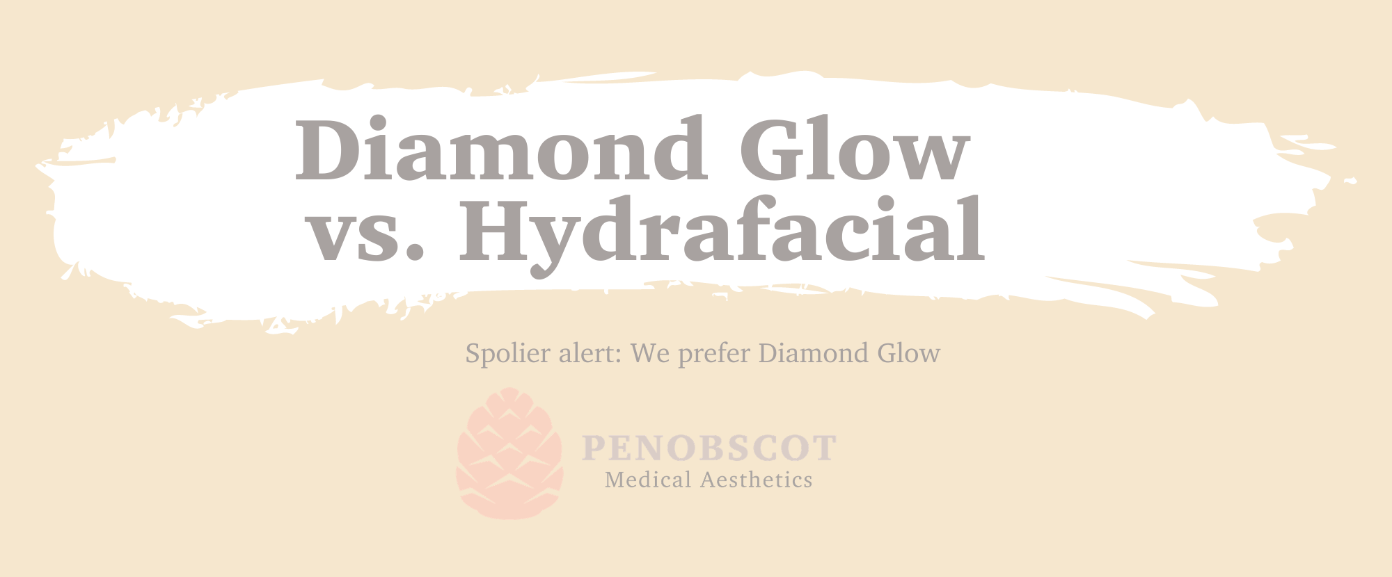 Diamond Glow vs. Hydrafacial | Penobscot Medical Aesthetics Diamond Glow vs. Hydrafacial | Penobscot Medical Aesthetics